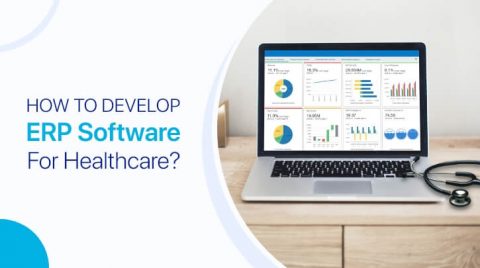 Healthcare ERP System: Benefits, Modules, Development Phase & Cost