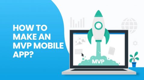 Minimum Viable Product- How to Build a Perfect MVP App for Your Startup